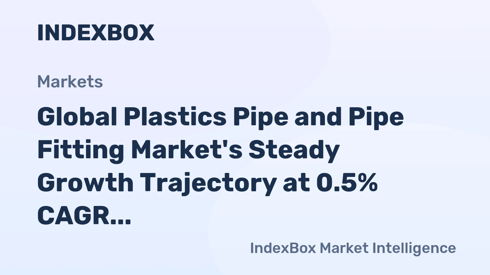 Global Plastics Pipe and Pipe Fitting Market's Steady Growth Trajectory at 0.5% CAGR Through 2035