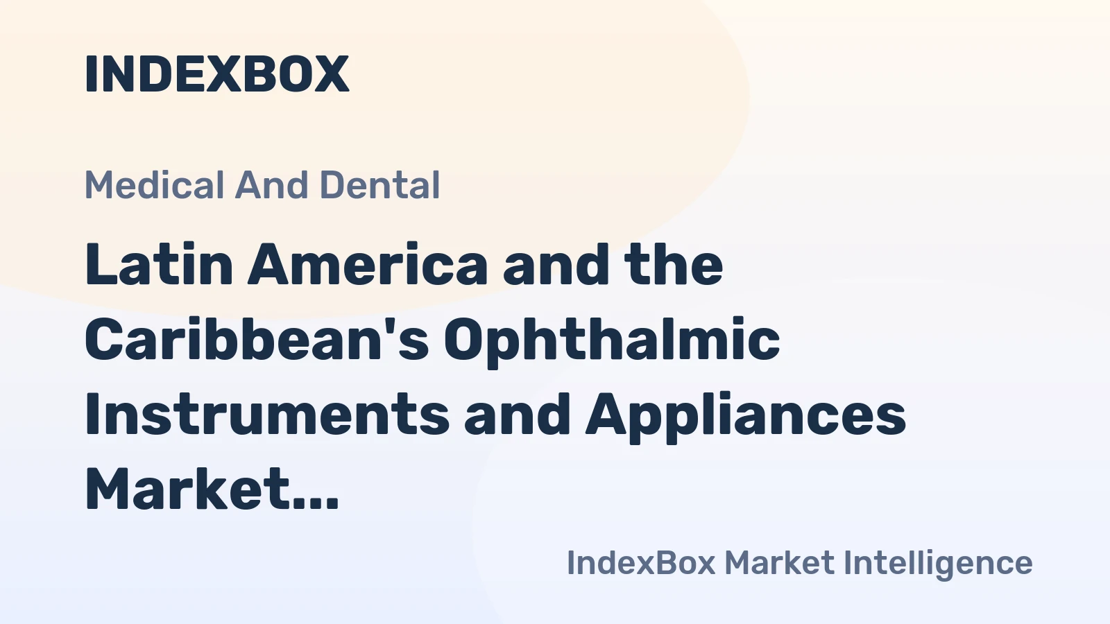Latin America and the Caribbean's Ophthalmic Instruments and Appliances Market to Grow at 2.5% CAGR through 2035
