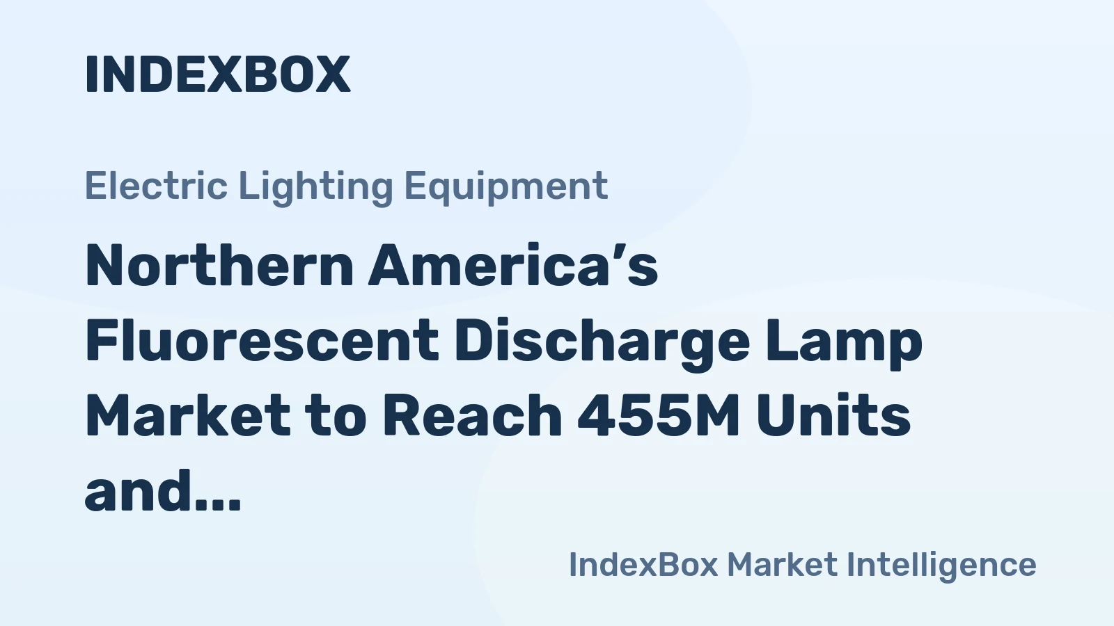 Northern America’s Fluorescent Discharge Lamp Market to Reach 455M Units and $3.3B by 2035