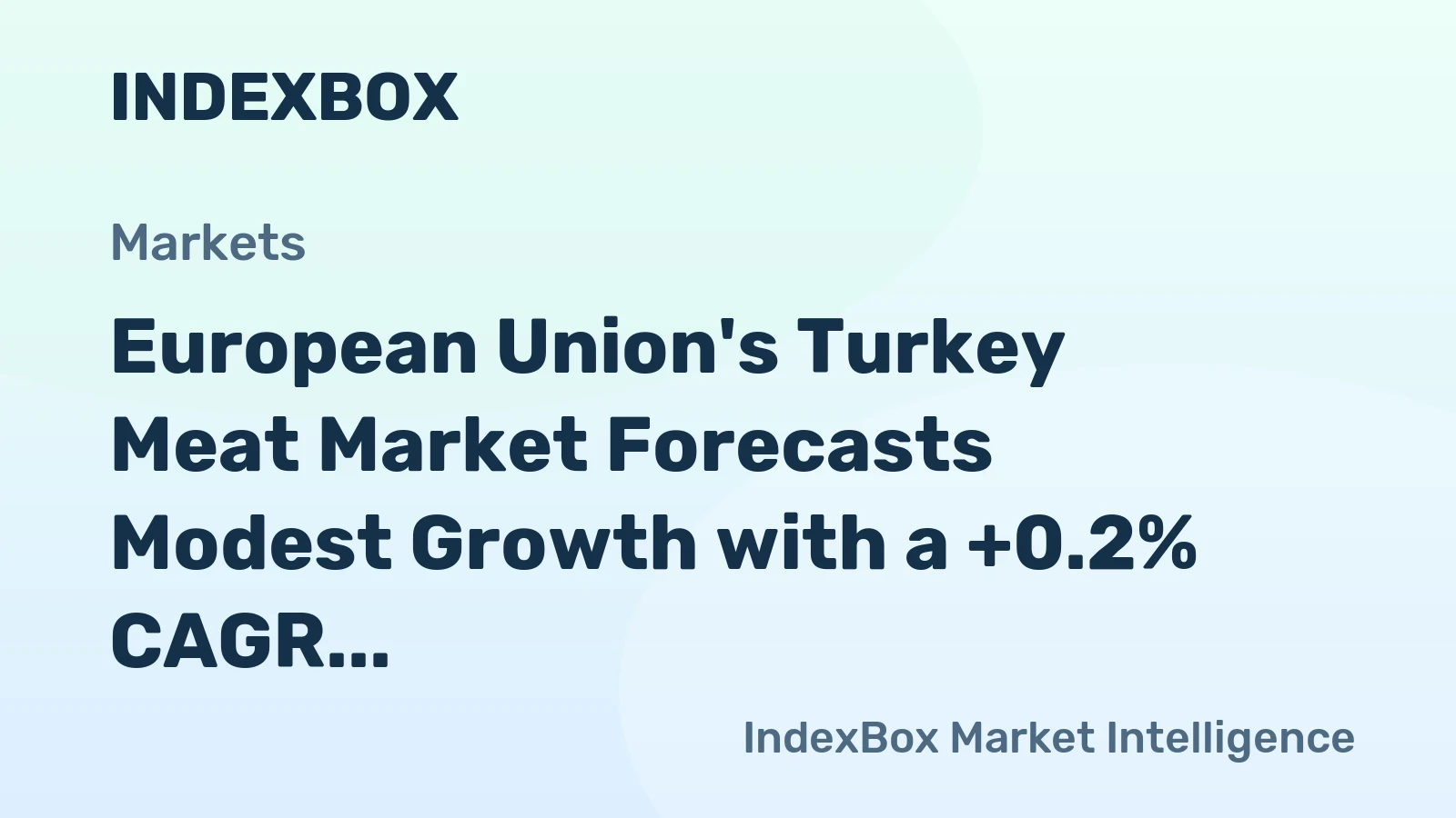 European Union's Turkey Meat Market Forecasts Modest Growth with a +0.2% CAGR in Value