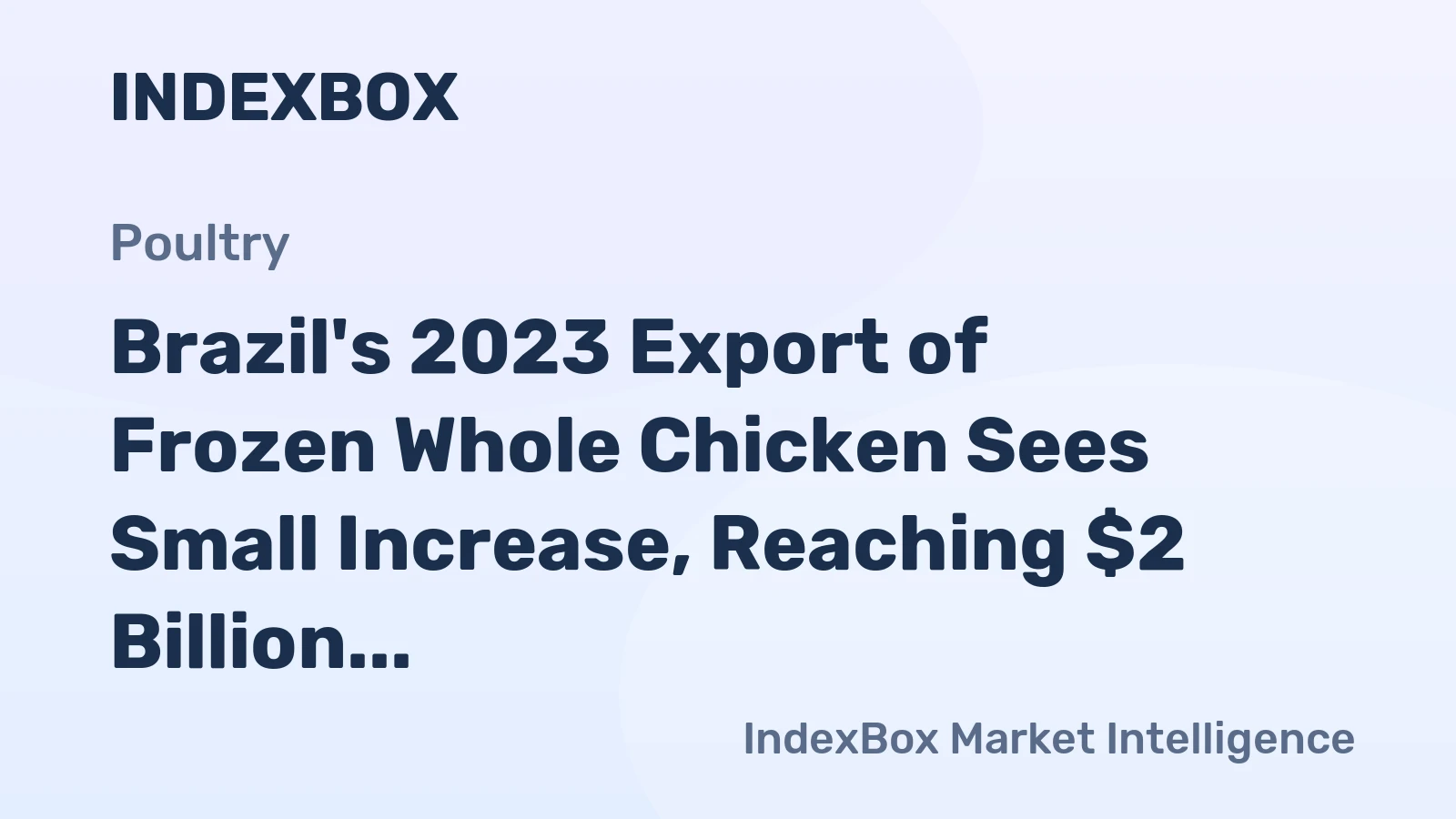 Brazil's 2023 Export of Frozen Whole Chicken Sees Small Increase, Reaching $2 Billion