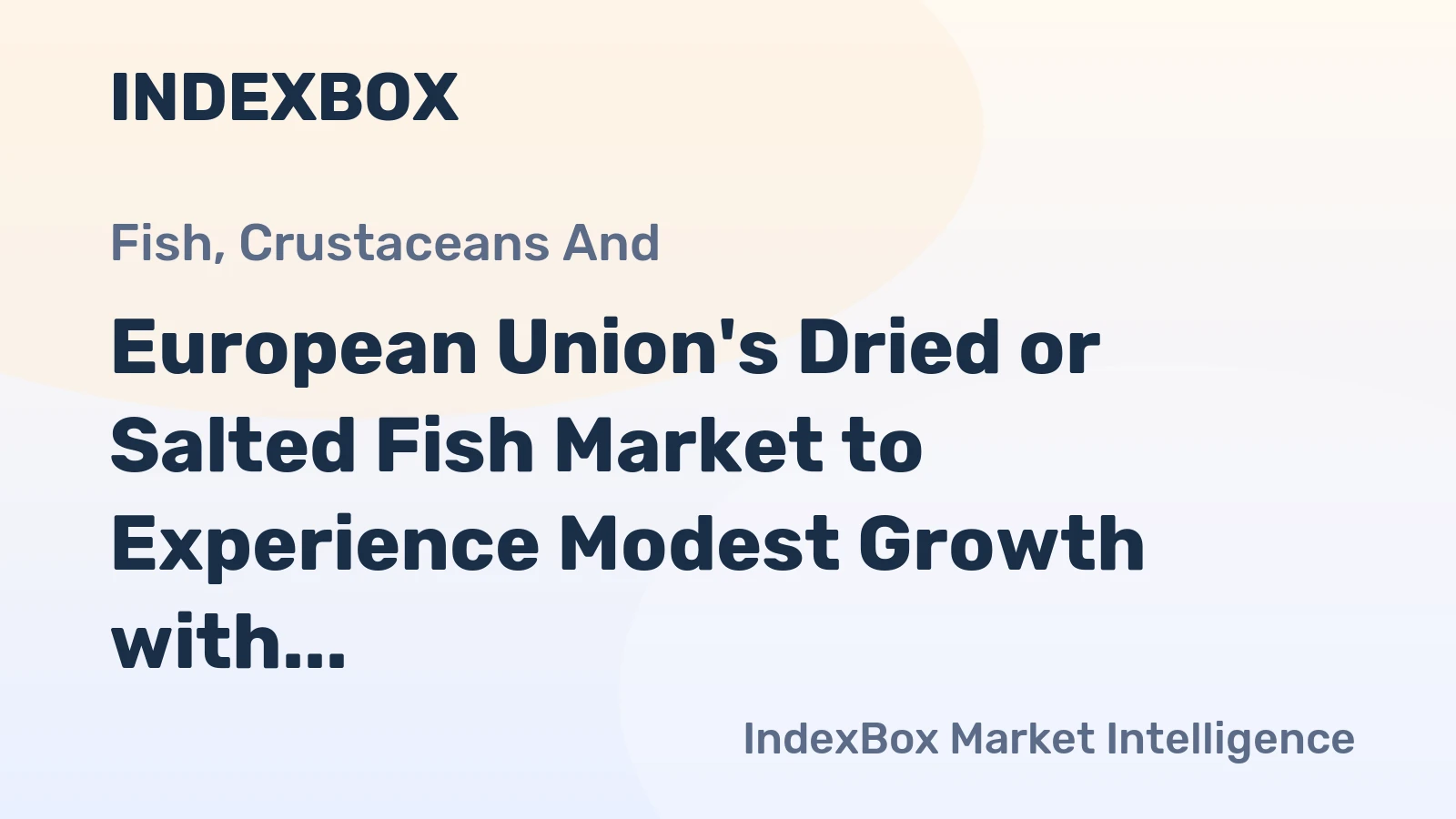 European Union's Dried or Salted Fish Market to Experience Modest Growth with CAGR of +0.6%