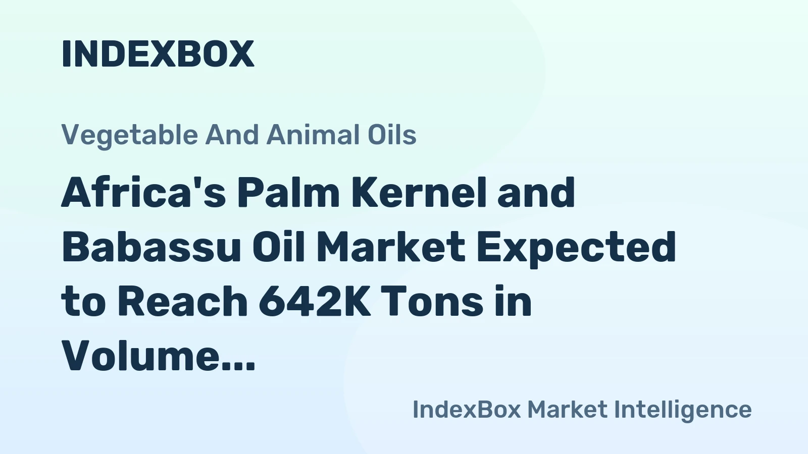 Africa's Palm Kernel and Babassu Oil Market Expected to Reach 642K Tons in Volume and $849M in Value by 2035