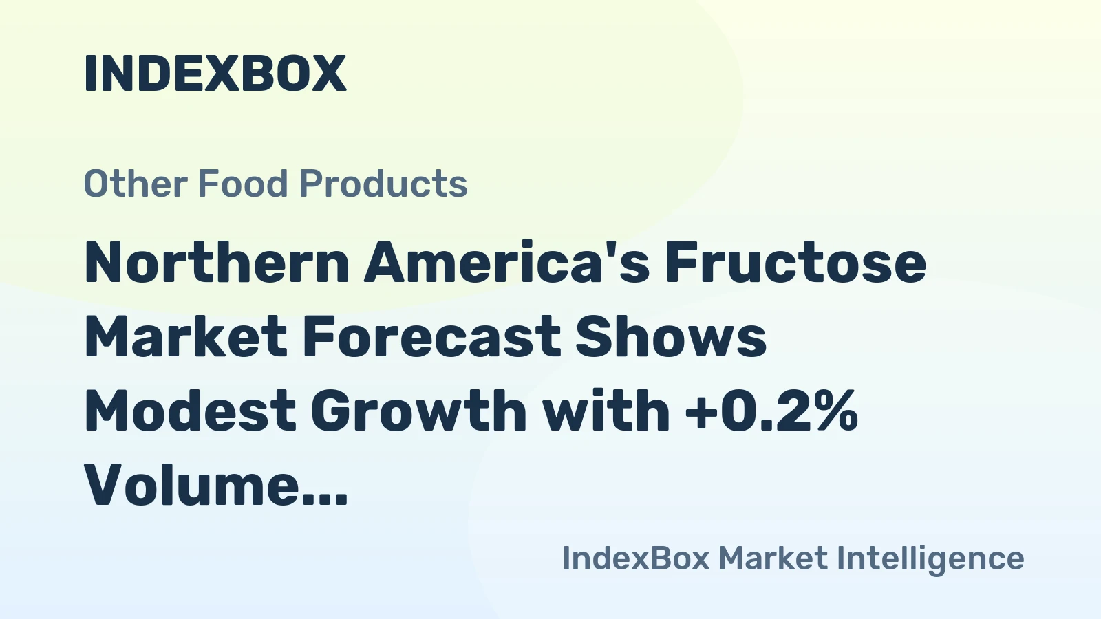 Northern America's Fructose Market Forecast Shows Modest Growth with +0.2% Volume CAGR