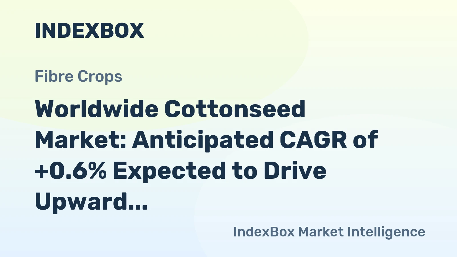 Worldwide Cottonseed Market: Anticipated CAGR of +0.6% Expected to Drive Upward Consumption Trend