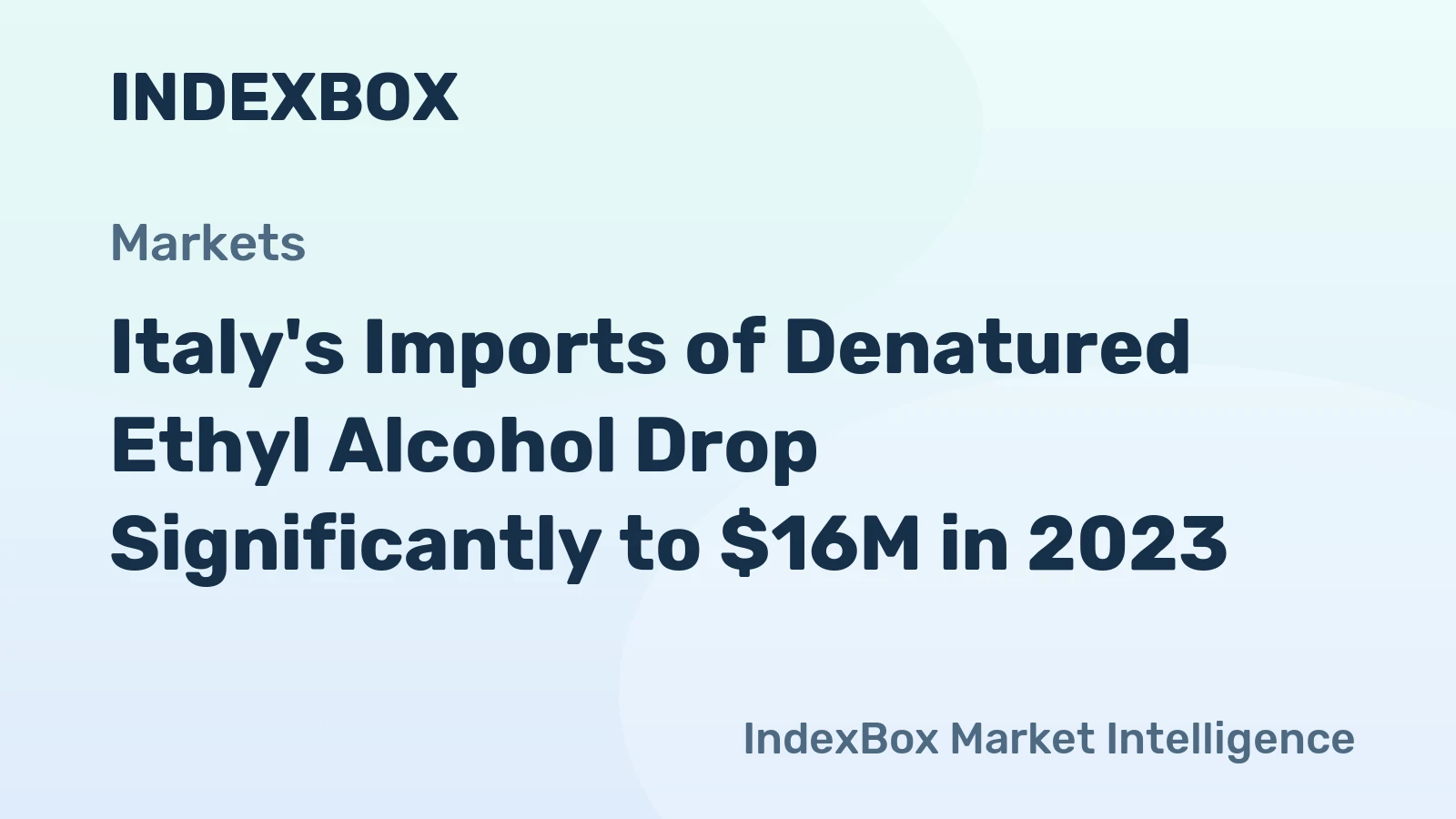 Italy's Imports of Denatured Ethyl Alcohol Drop Significantly to $16M in 2023