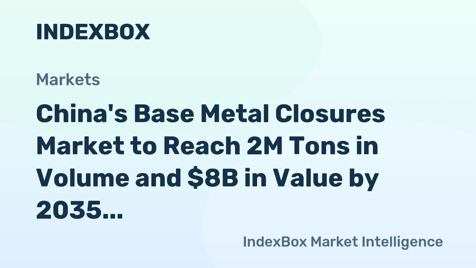 China's Base Metal Closures Market to Reach 2M Tons in Volume and $8B in Value by 2035
