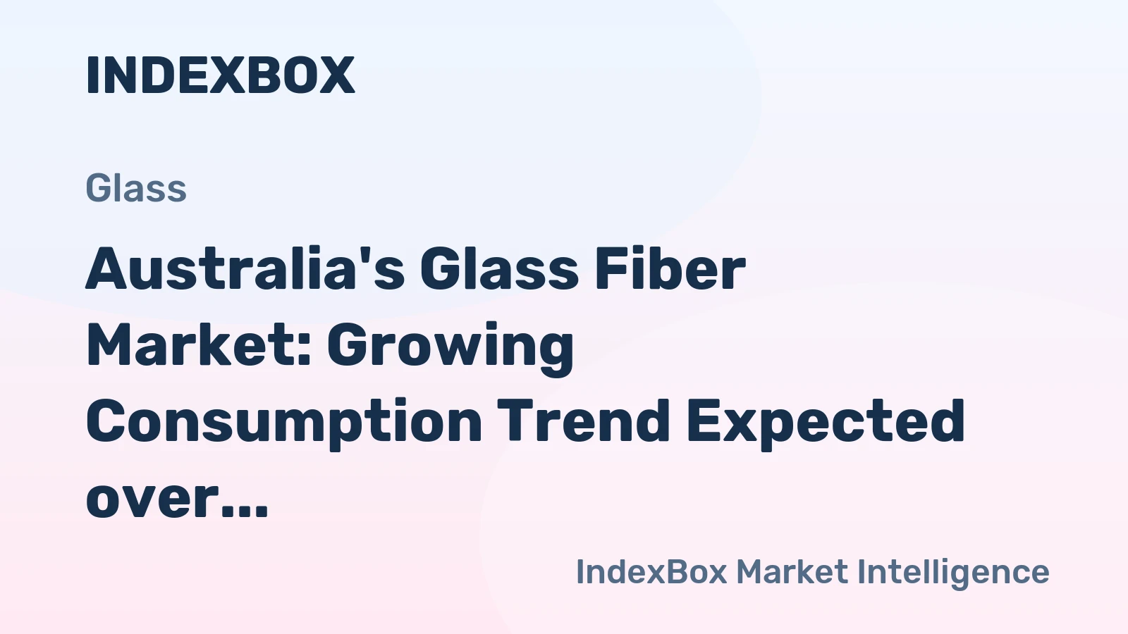 Australia's Glass Fiber Market: Growing Consumption Trend Expected over the Next Decade, Reaching 17K Tons and $81M in Value by 2035