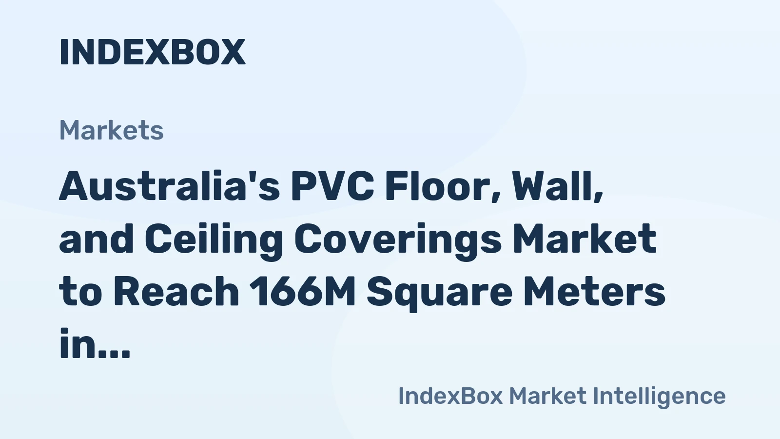 Australia's PVC Floor, Wall, and Ceiling Coverings Market to Reach 166M Square Meters in Volume and $434M in Value by 2035