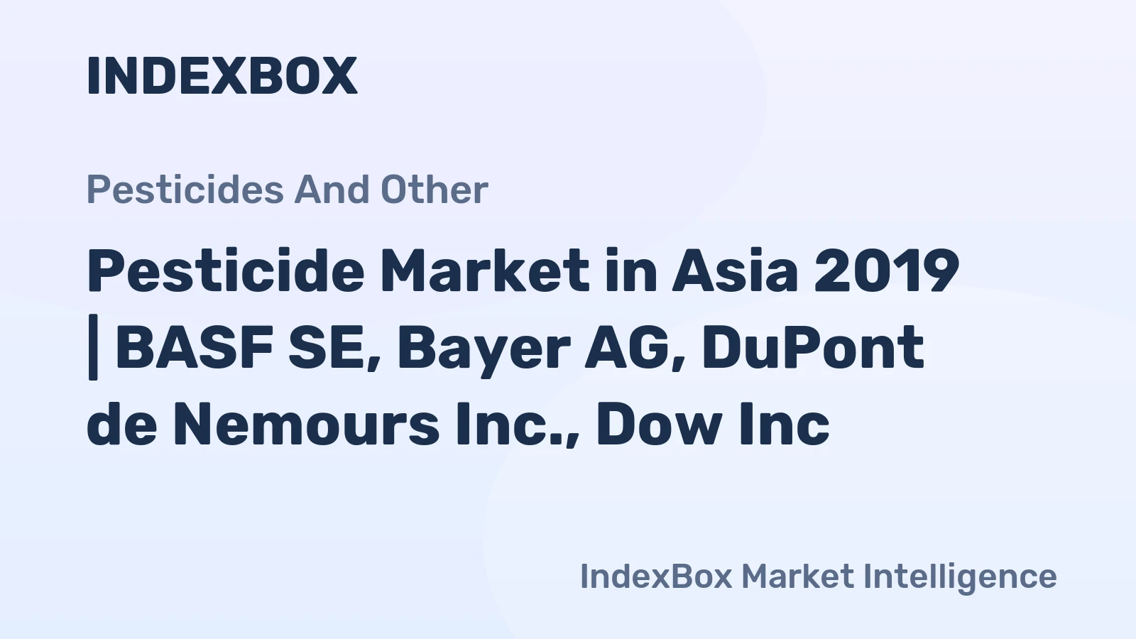 Pesticide Market in Asia 2019 | BASF SE, Bayer AG, DuPont de Nemours Inc., Dow Inc.