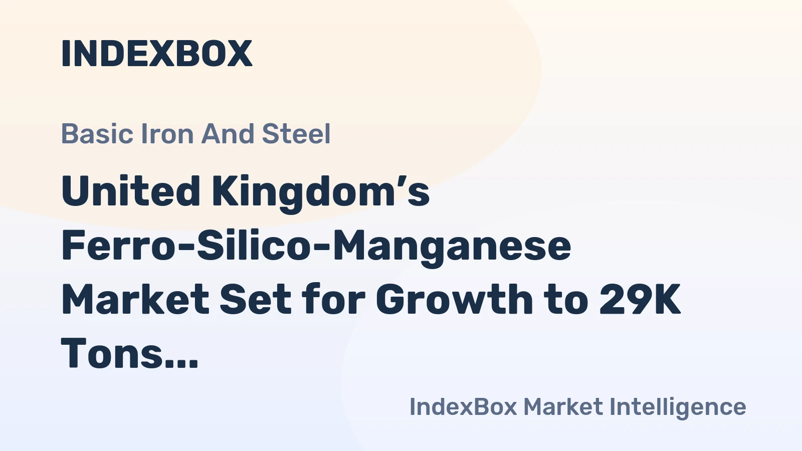 United Kingdom’s Ferro-Silico-Manganese Market Set for Growth to 29K Tons and $42M Value