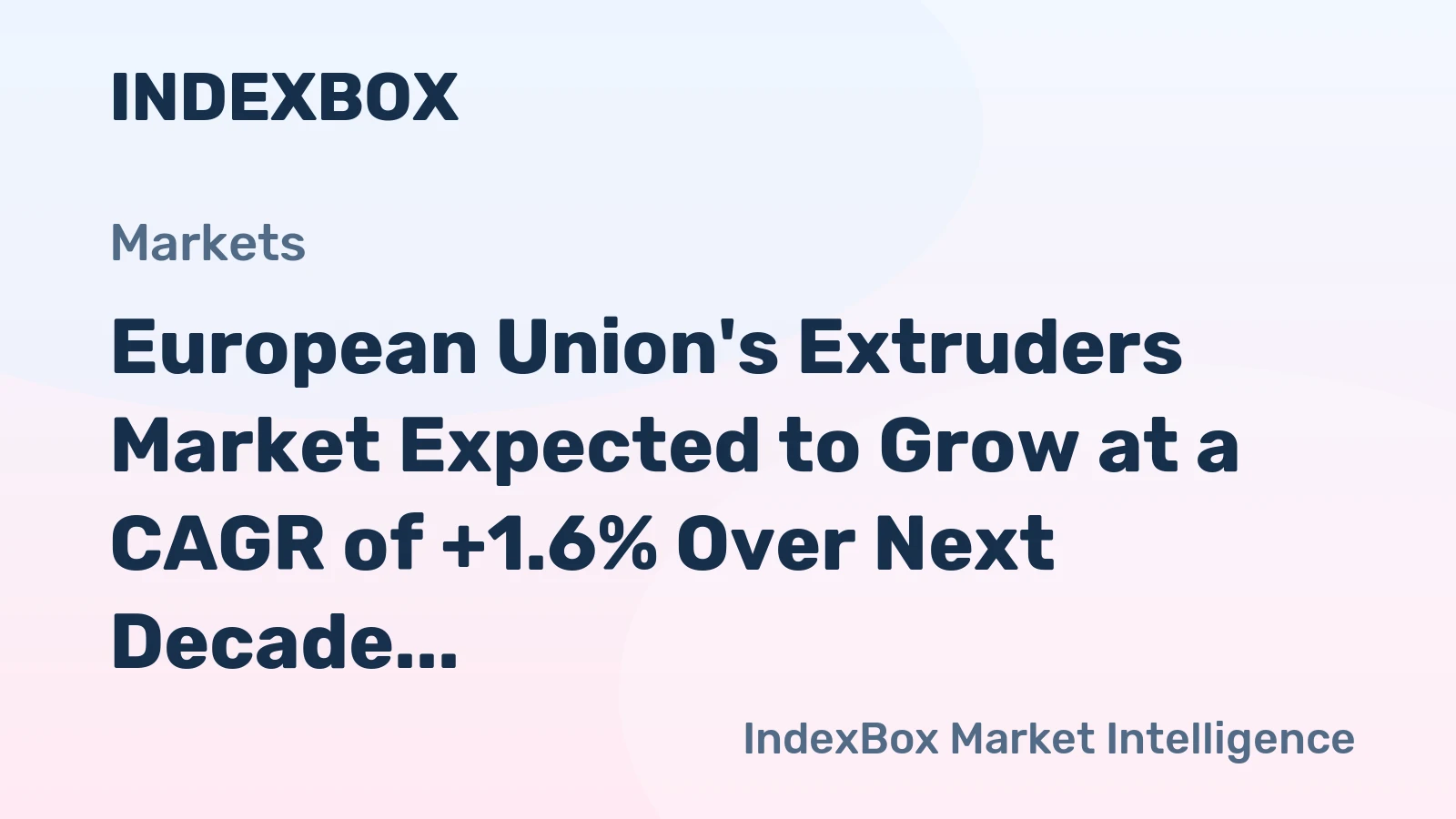 European Union's Extruders Market Expected to Grow at a CAGR of +1.6% Over Next Decade