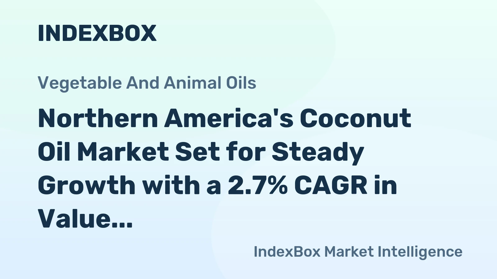 Northern America's Coconut Oil Market Set for Steady Growth with a 2.7% CAGR in Value