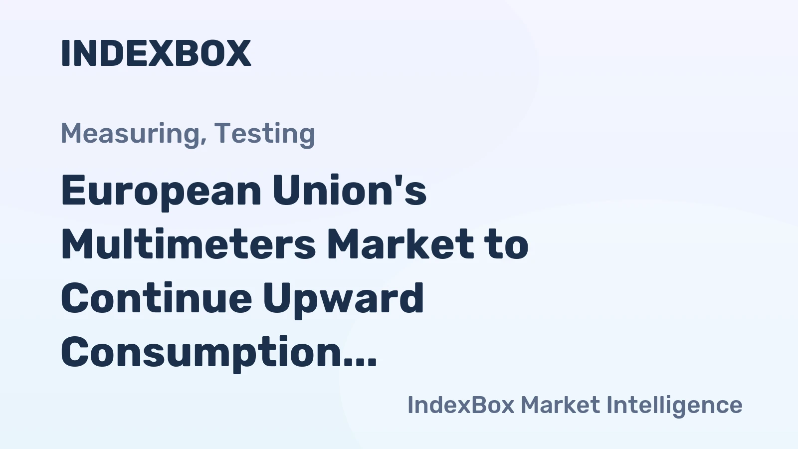 European Union's Multimeters Market to Continue Upward Consumption Trend with 1.5% CAGR