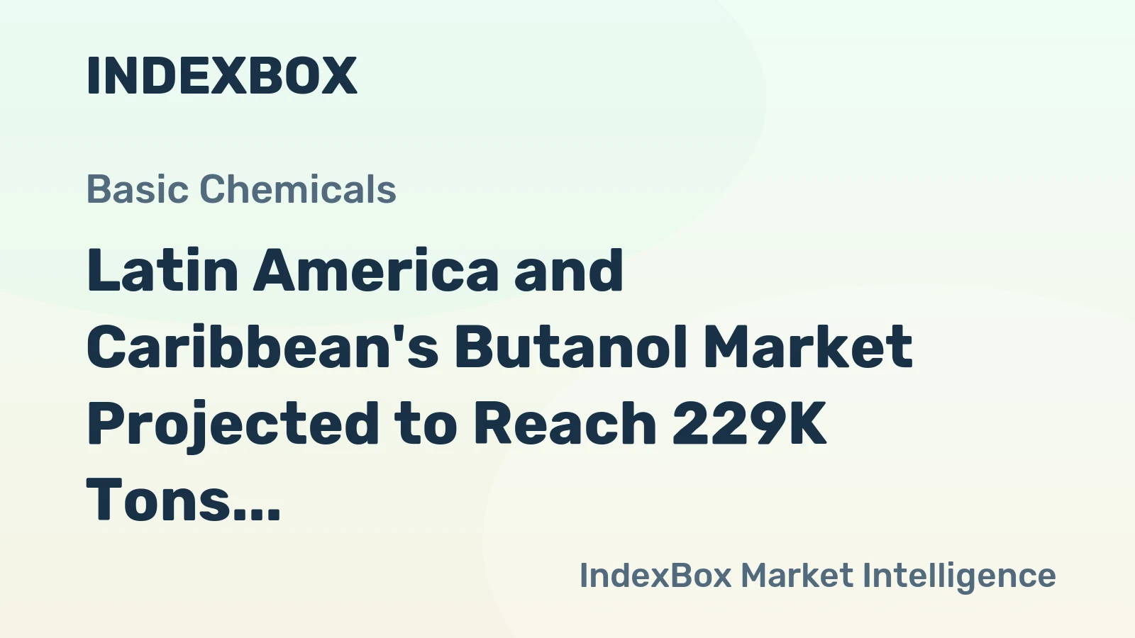 Latin America and Caribbean's Butanol Market Projected to Reach 229K Tons and $400M by 2035