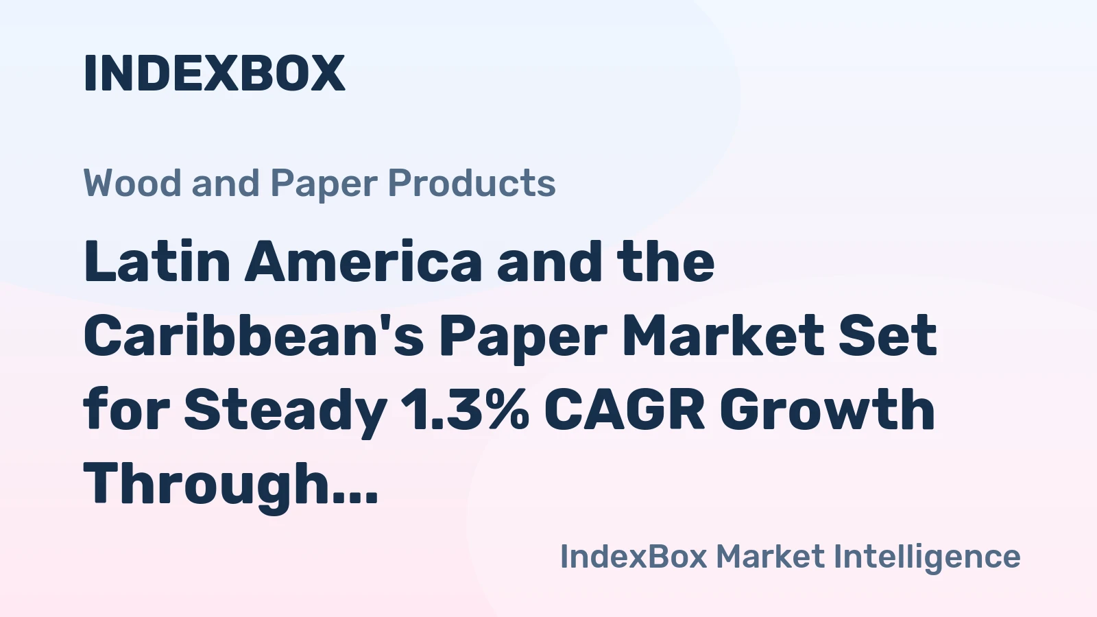 Latin America and the Caribbean's Paper Market Set for Steady 1.3% CAGR Growth Through 2035