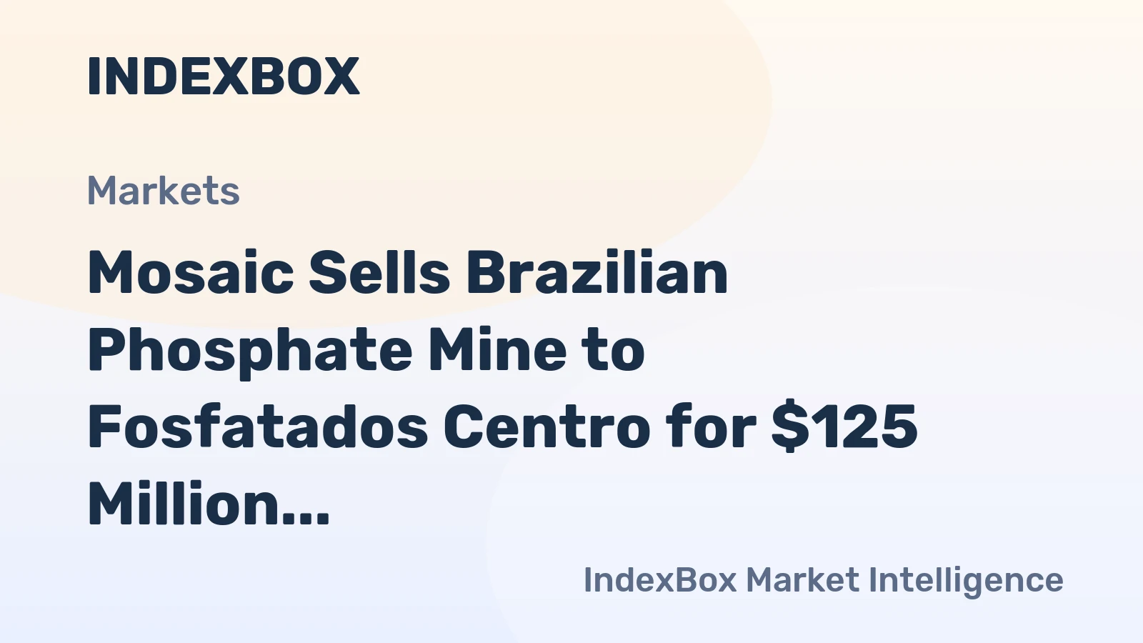 Mosaic Sells Brazilian Phosphate Mine to Fosfatados Centro for $125 Million