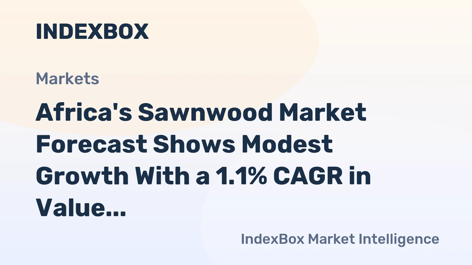 Africa's Sawnwood Market Forecast Shows Modest Growth With a 1.1% CAGR in Value