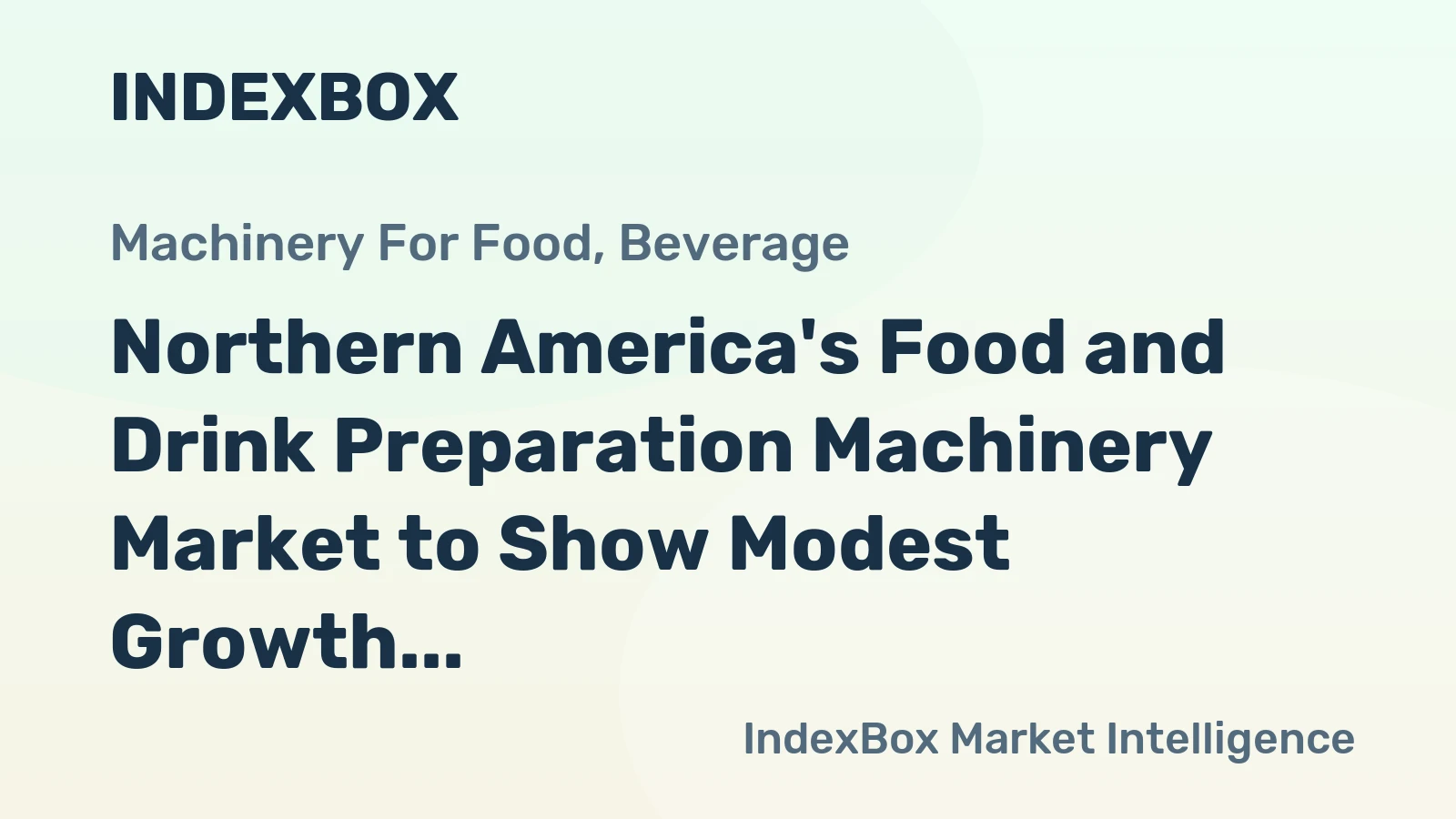 Northern America's Food and Drink Preparation Machinery Market to Show Modest Growth with +0.4% CAGR