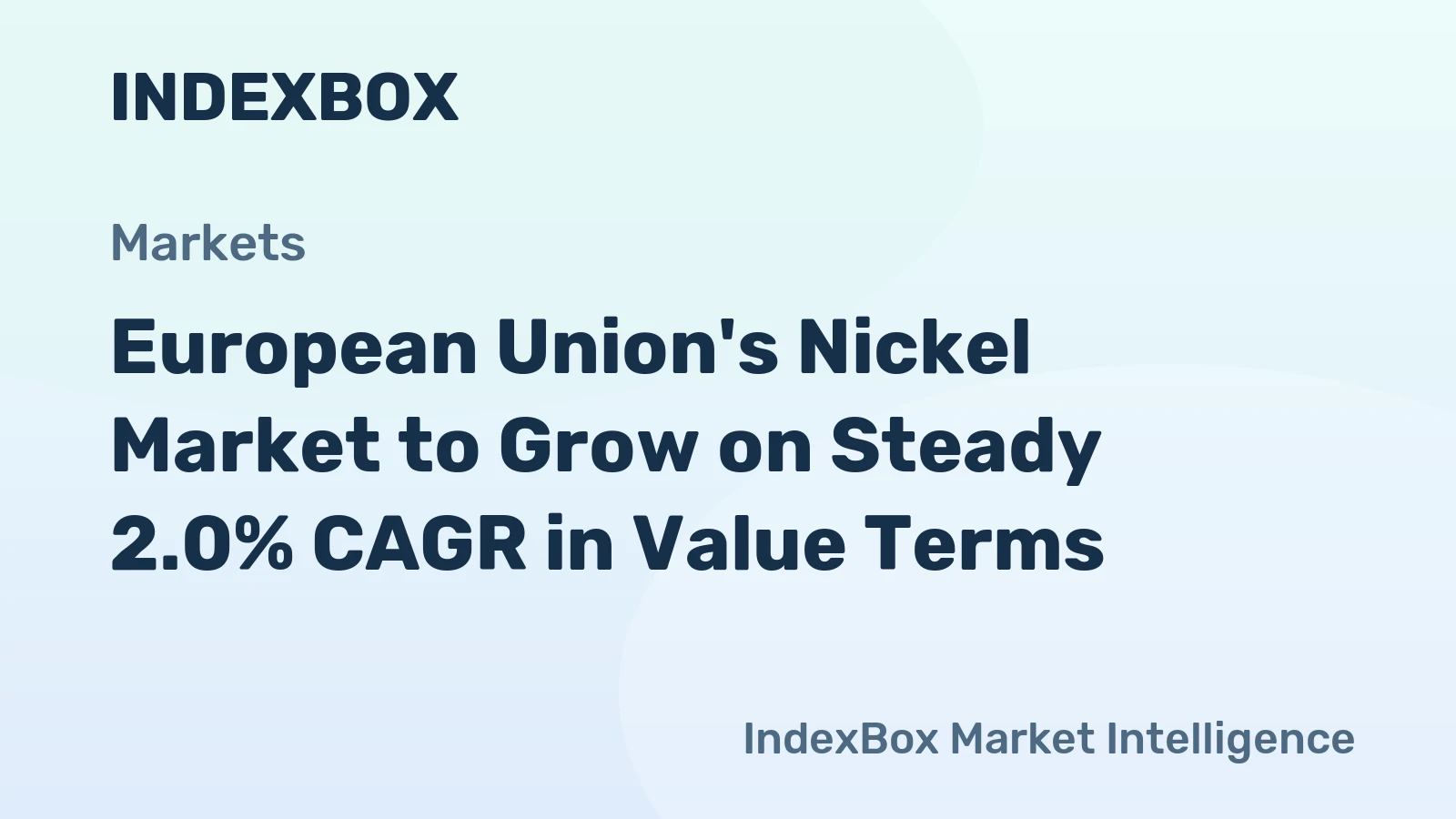 European Union's Nickel Market to Grow on Steady 2.0% CAGR in Value Terms