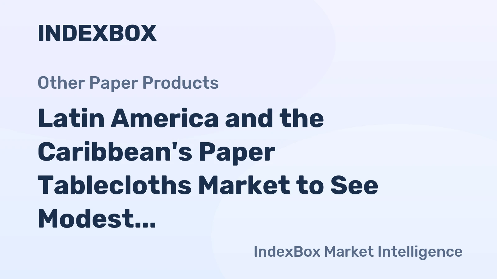 Latin America and the Caribbean's Paper Tablecloths Market to See Modest Growth With a +0.2% CAGR Through 2035