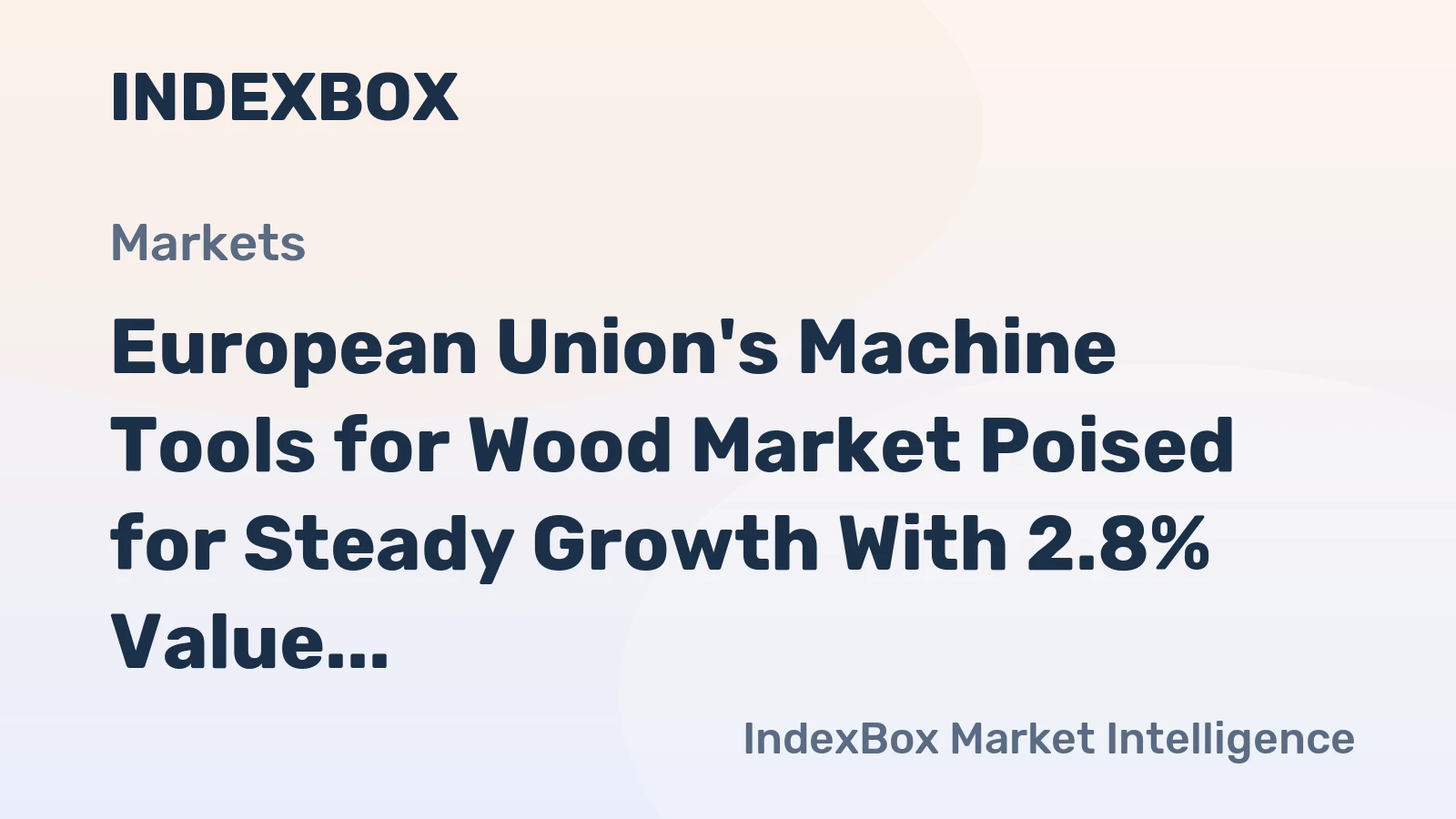 European Union's Machine Tools for Wood Market Poised for Steady Growth With 2.8% Value CAGR Through 2035
