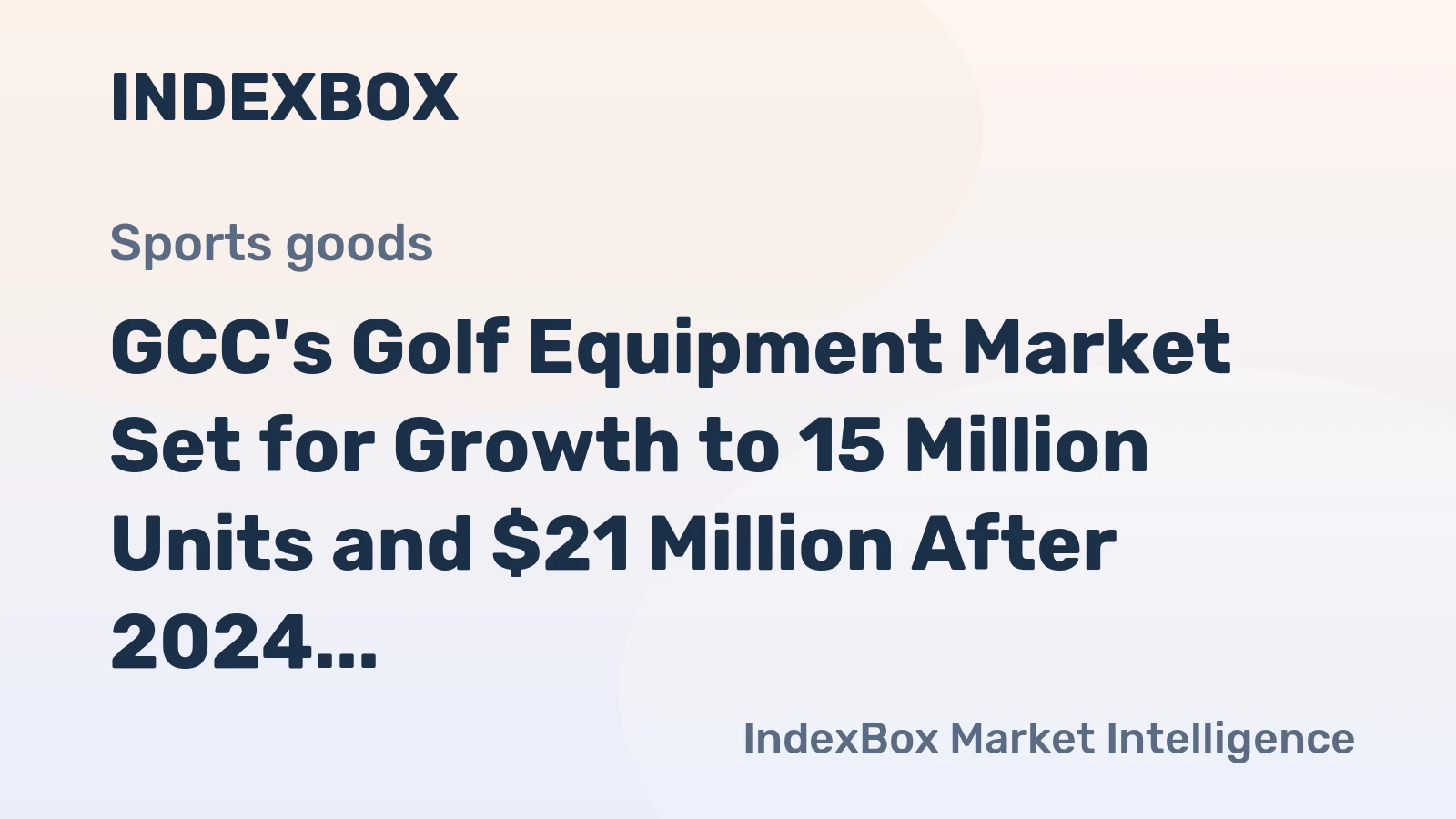 GCC's Golf Equipment Market Set for Growth to 15 Million Units and $21 Million After 2024 Contraction