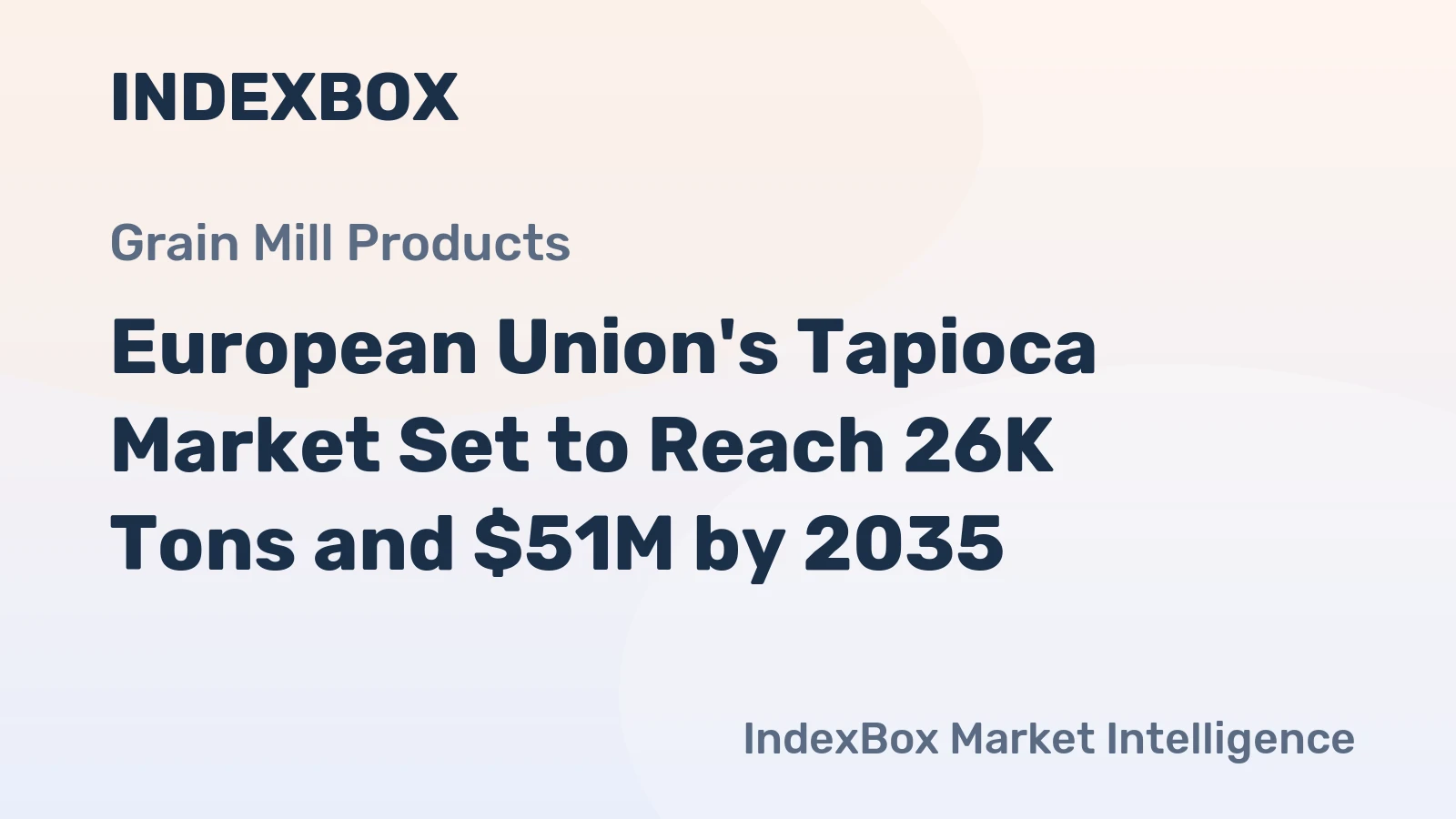 European Union's Tapioca Market Set to Reach 26K Tons and $51M by 2035