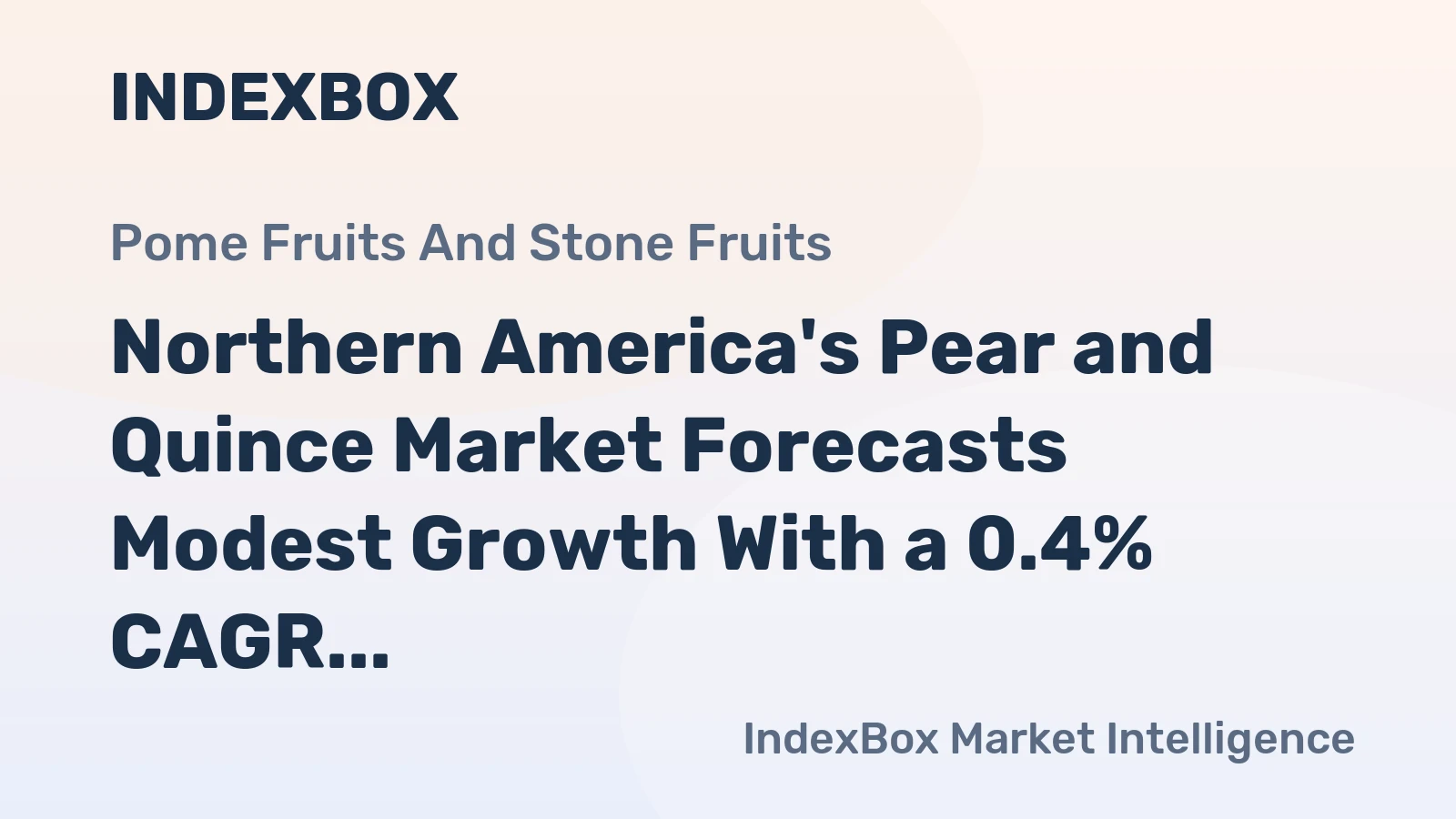 Northern America's Pear and Quince Market Forecasts Modest Growth With a 0.4% CAGR in Value