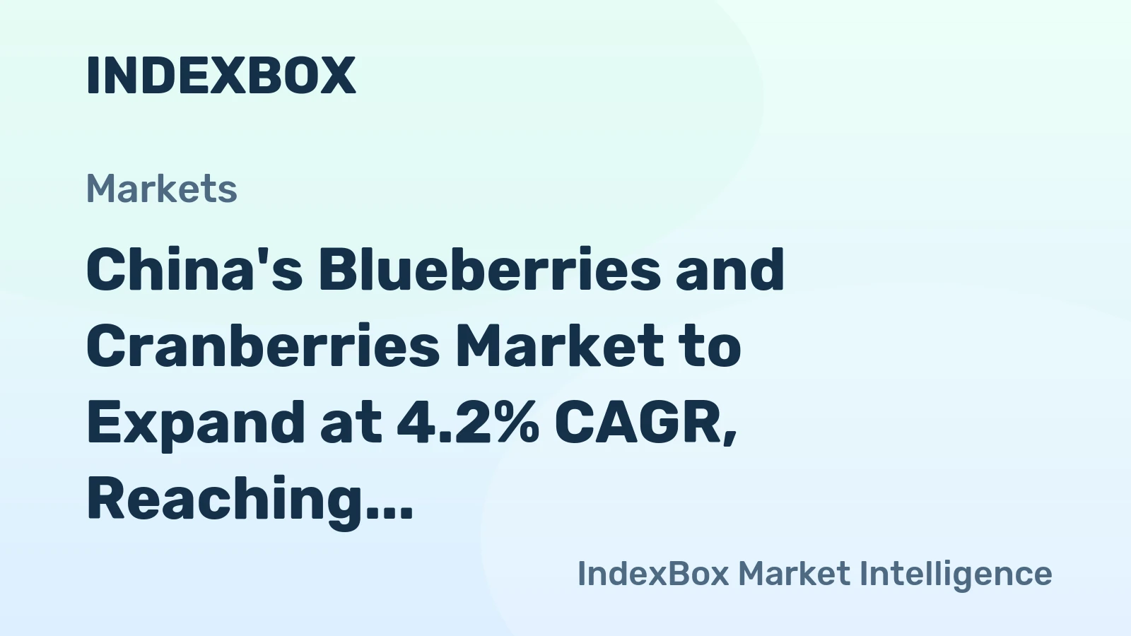 China's Blueberries and Cranberries Market to Expand at 4.2% CAGR, Reaching $559M by 2035