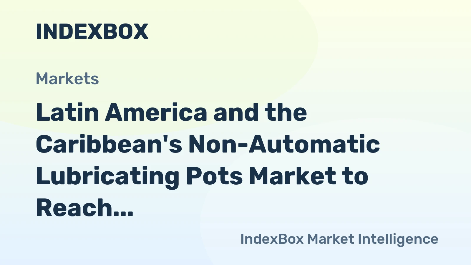 Latin America and the Caribbean's Non-Automatic Lubricating Pots Market to Reach $8.5B by 2035