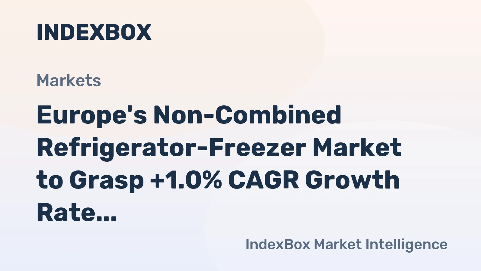 Europe's Non-Combined Refrigerator-Freezer Market to Grasp +1.0% CAGR Growth Rate