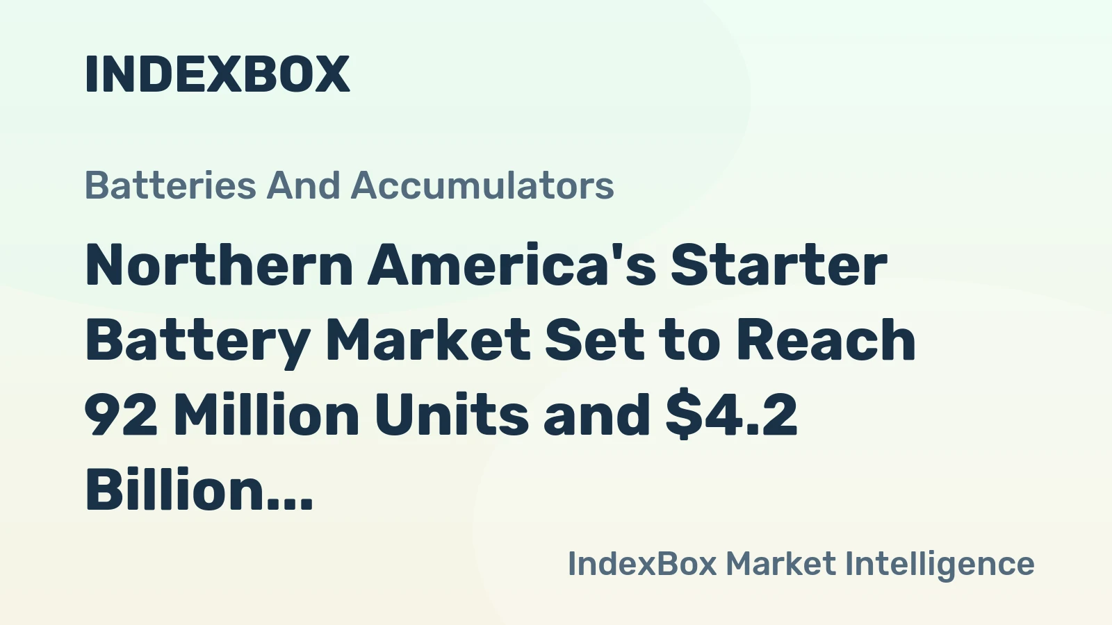 Northern America's Starter Battery Market Set to Reach 92 Million Units and $4.2 Billion in Value