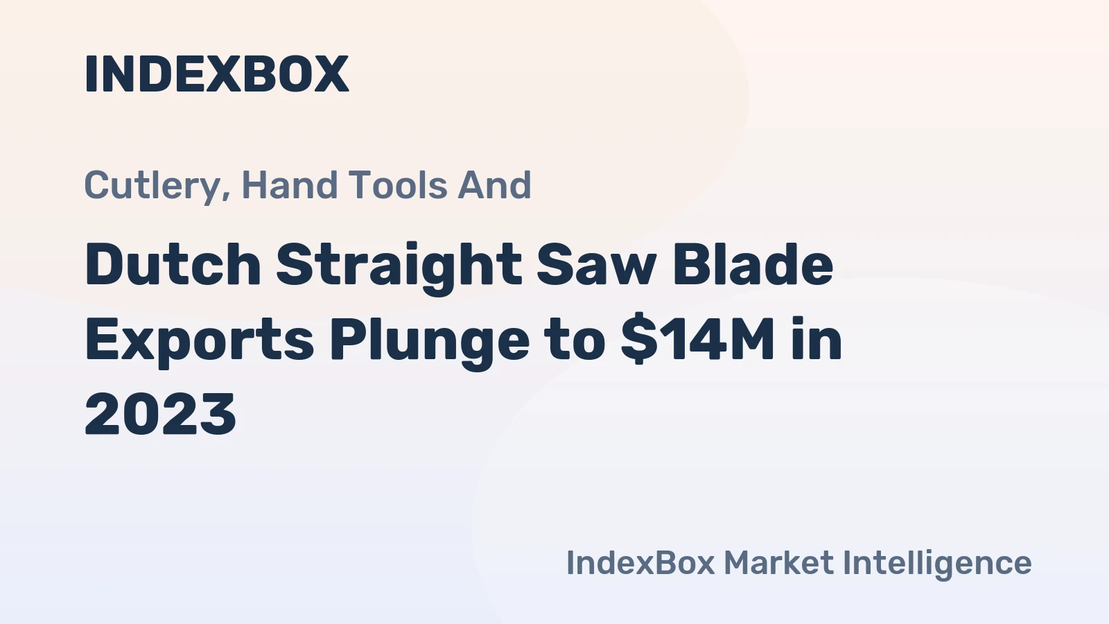 Dutch Straight Saw Blade Exports Plunge to $14M in 2023
