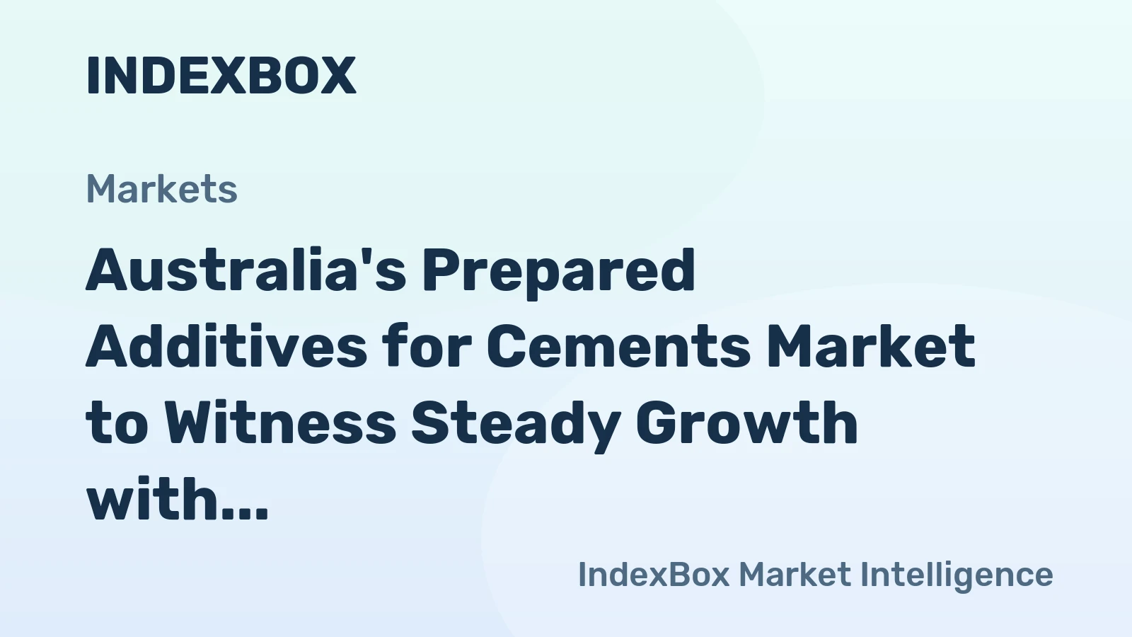 Australia's Prepared Additives for Cements Market to Witness Steady Growth with a CAGR of +1.7%