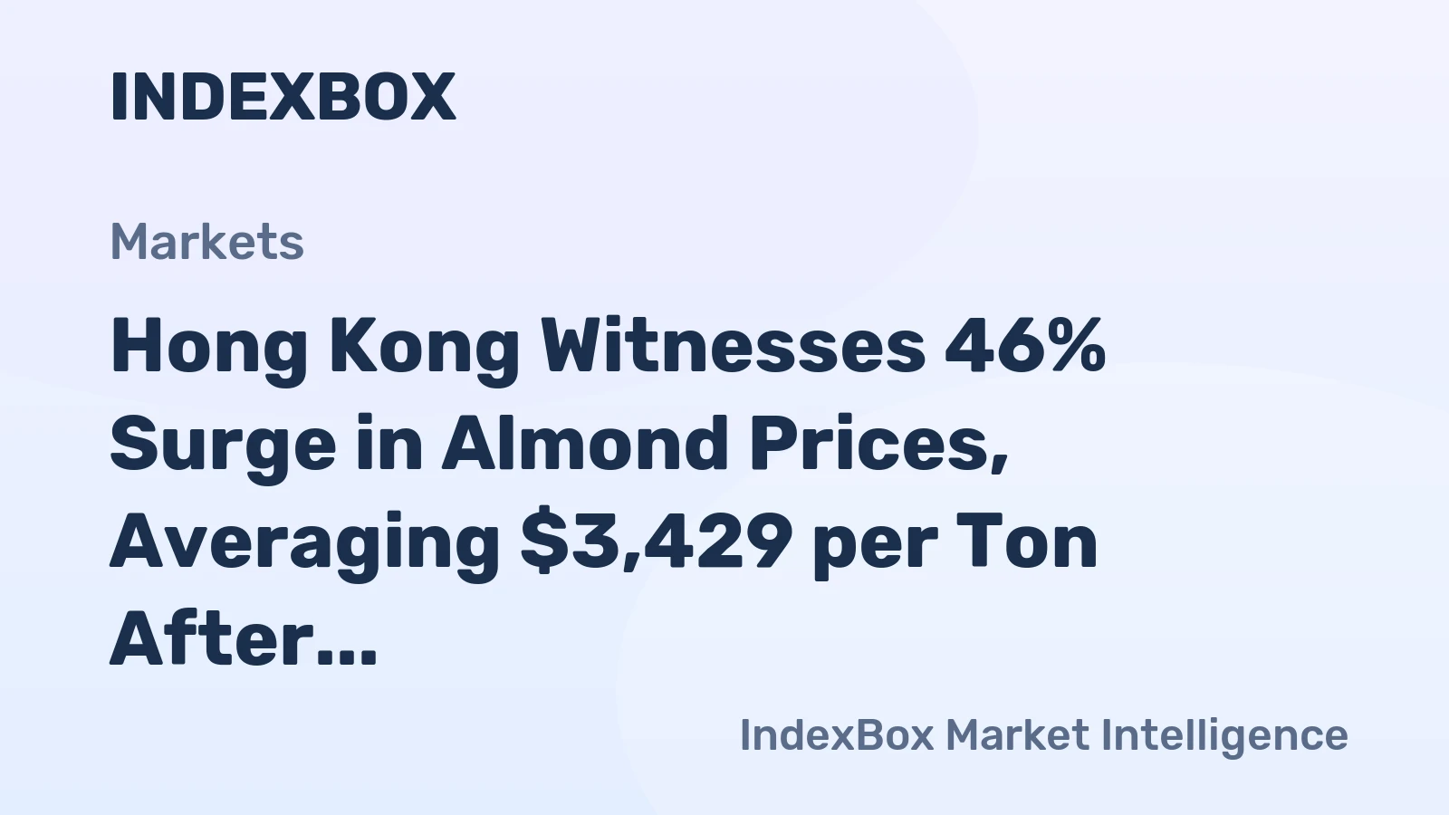 Hong Kong Witnesses 46% Surge in Almond Prices, Averaging $3,429 per Ton After Consecutive Monthly Rise