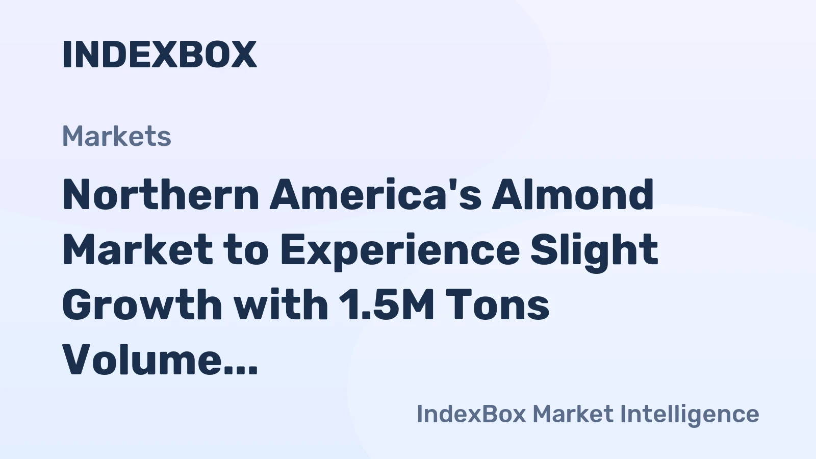 Northern America's Almond Market to Experience Slight Growth with 1.5M Tons Volume and $6.7B Value by 2035