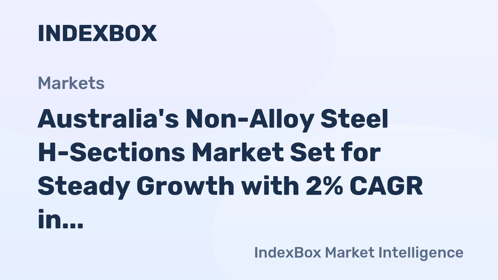 Australia's Non-Alloy Steel H-Sections Market Set for Steady Growth with 2% CAGR in Value Through 2035