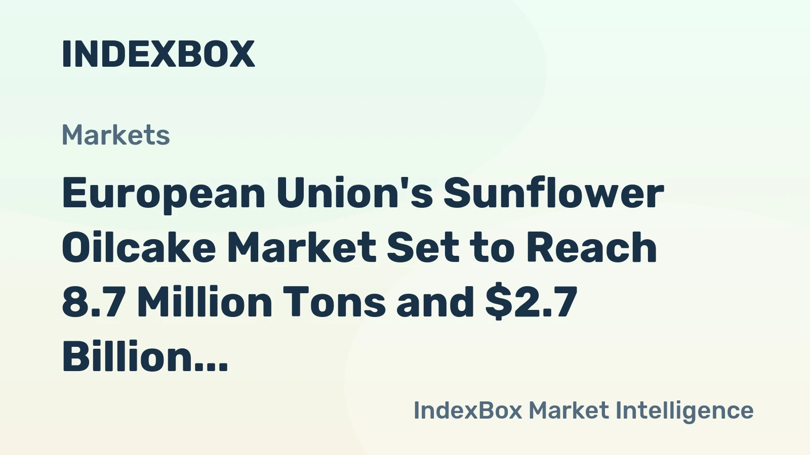 European Union's Sunflower Oilcake Market Set to Reach 8.7 Million Tons and $2.7 Billion in Value
