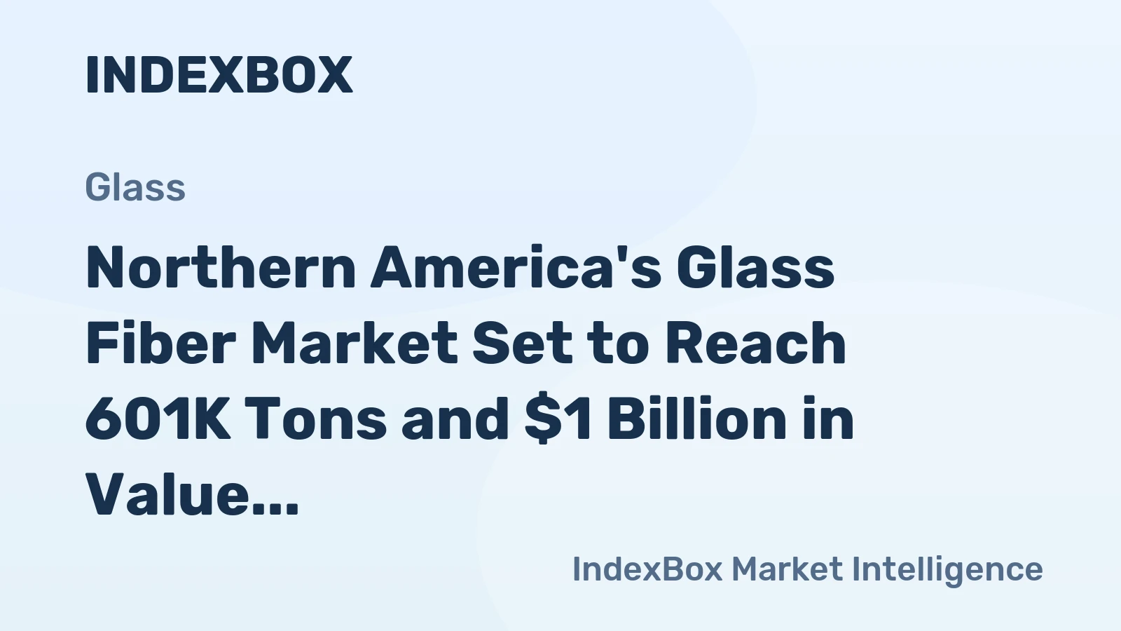 Northern America's Glass Fiber Market Set to Reach 601K Tons and $1 Billion in Value