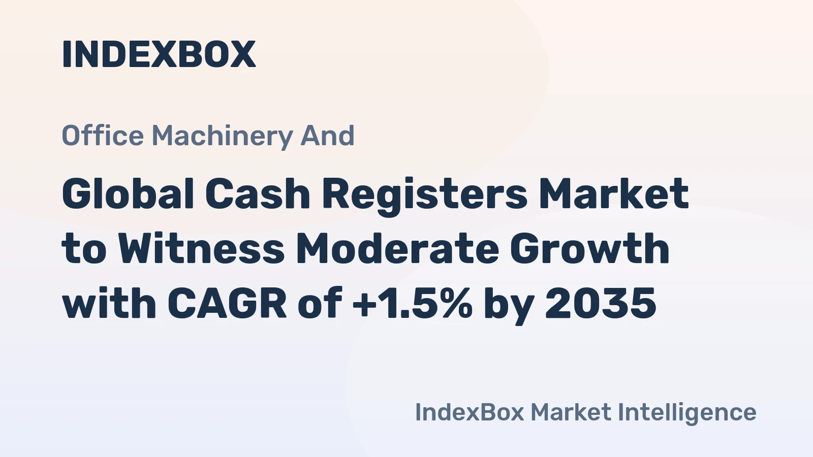 Global Cash Registers Market to Witness Moderate Growth with CAGR of +1.5% by 2035