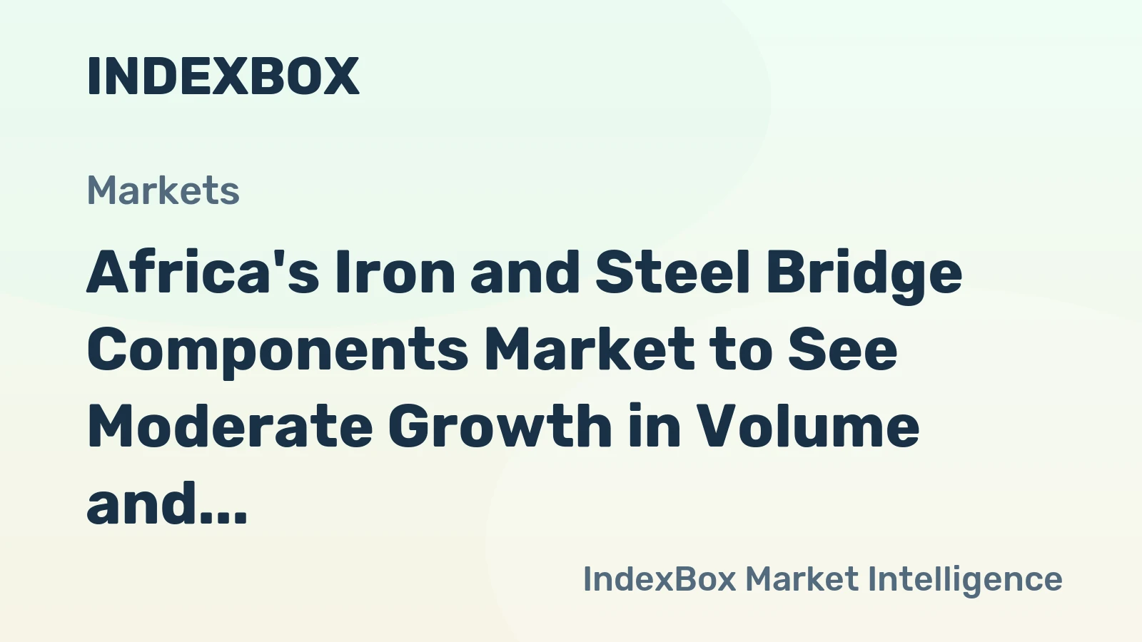 Africa's Iron and Steel Bridge Components Market to See Moderate Growth in Volume and Value