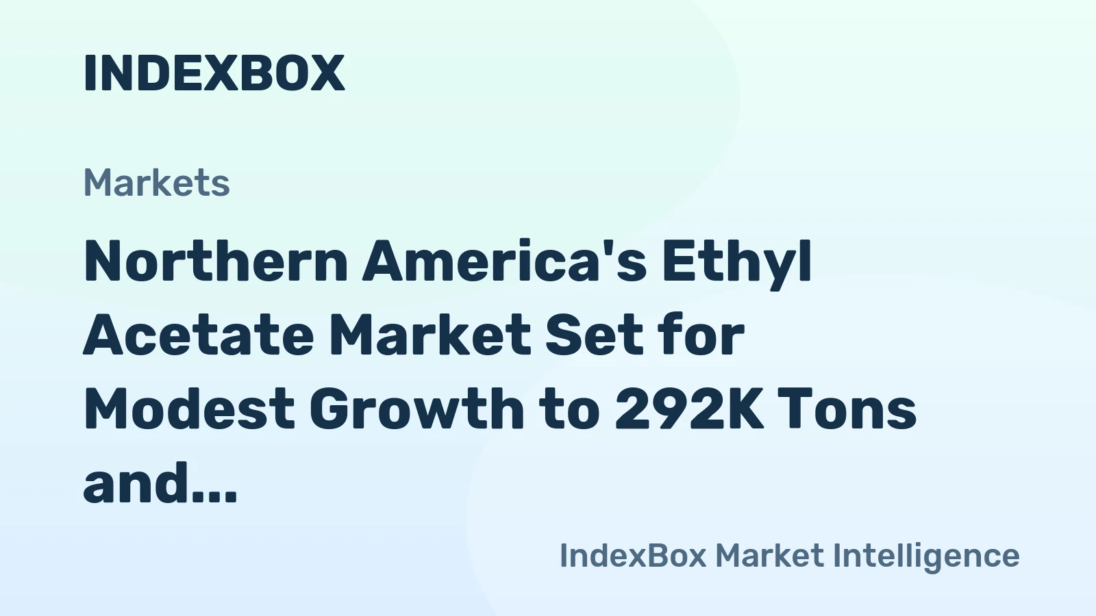 Northern America's Ethyl Acetate Market Set for Modest Growth to 292K Tons and $408M