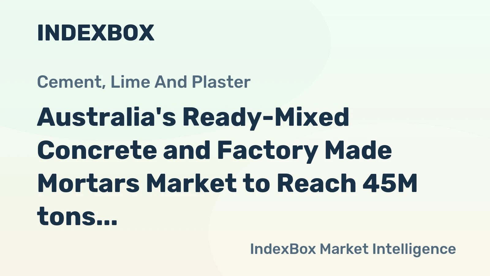 Australia's Ready-Mixed Concrete and Factory Made Mortars Market to Reach 45M tons and $51.5B by 2035