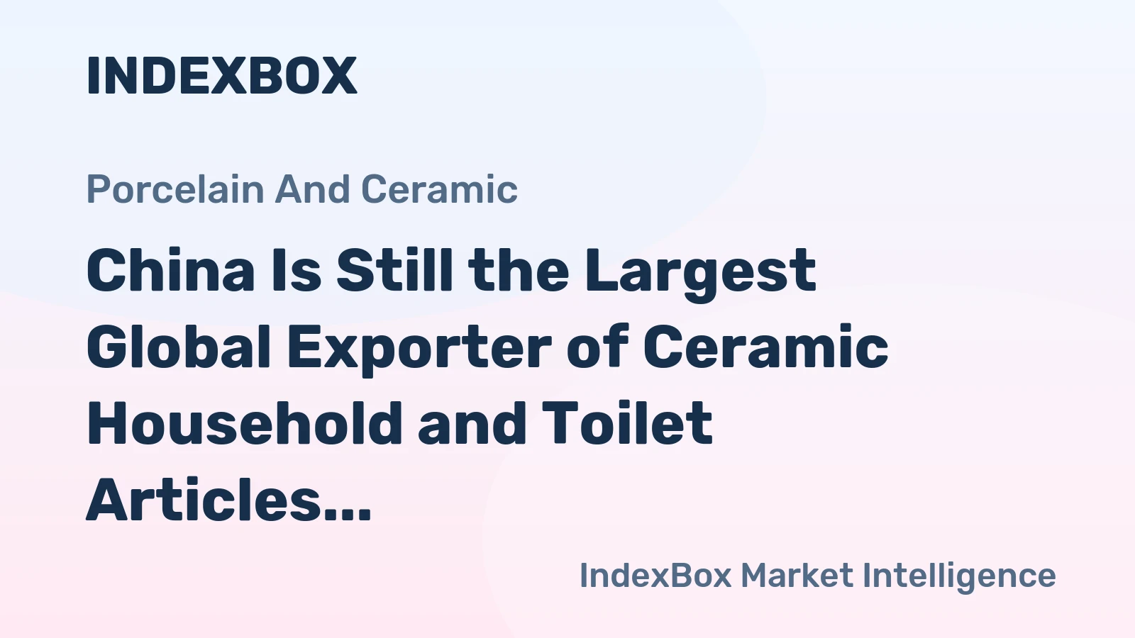 China Is Still the Largest Global Exporter of Ceramic Household and Toilet Articles, with $4.9B in 2014