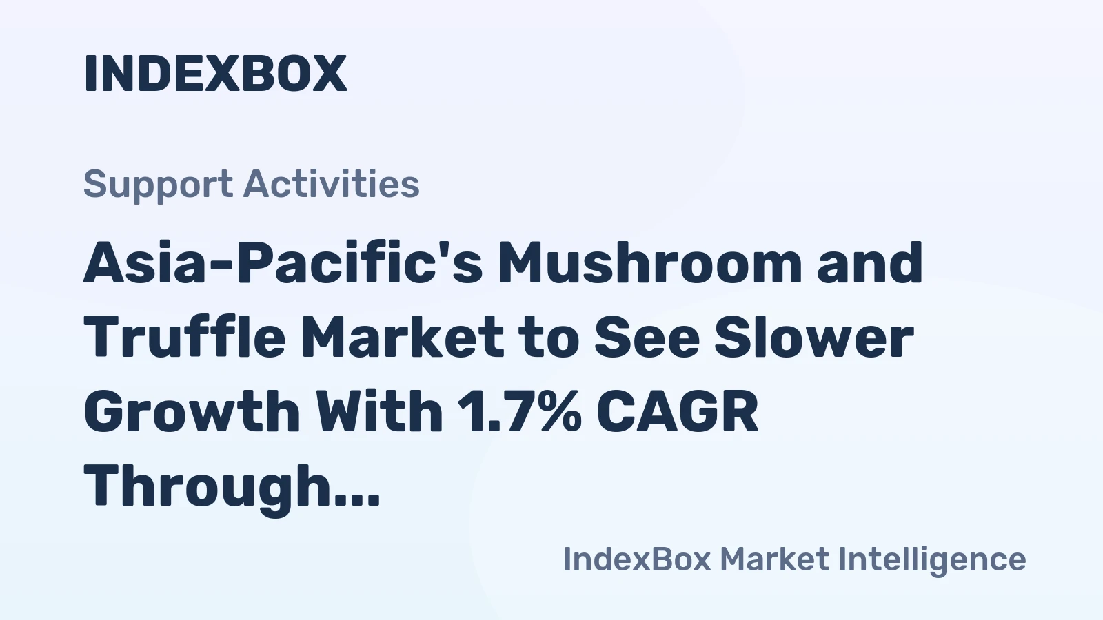 Asia-Pacific's Mushroom and Truffle Market to See Slower Growth With 1.7% CAGR Through 2035