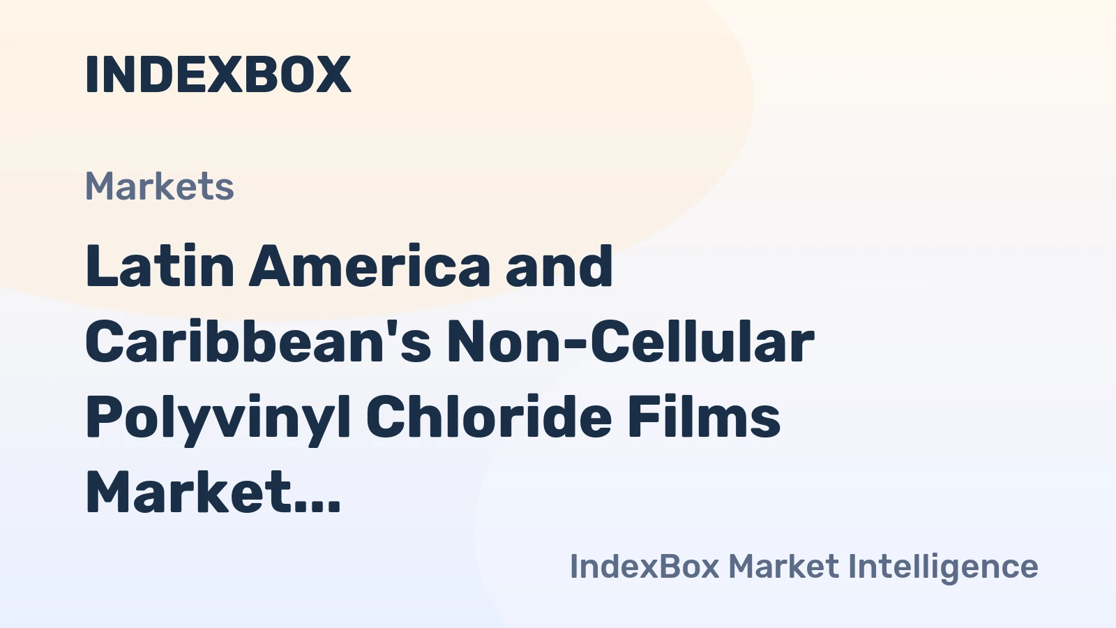 Latin America and Caribbean's Non-Cellular Polyvinyl Chloride Films Market to Grow at CAGR of +0.4% from 2024 to 2035