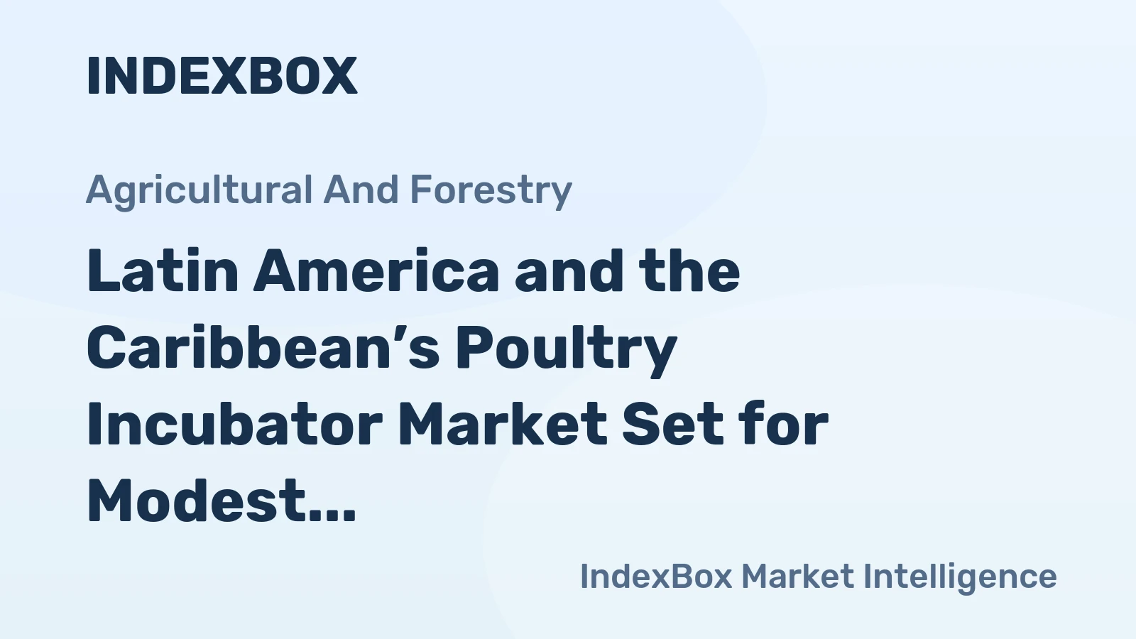 Latin America and the Caribbean’s Poultry Incubator Market Set for Modest Growth to 106K Units Valued at $577M
