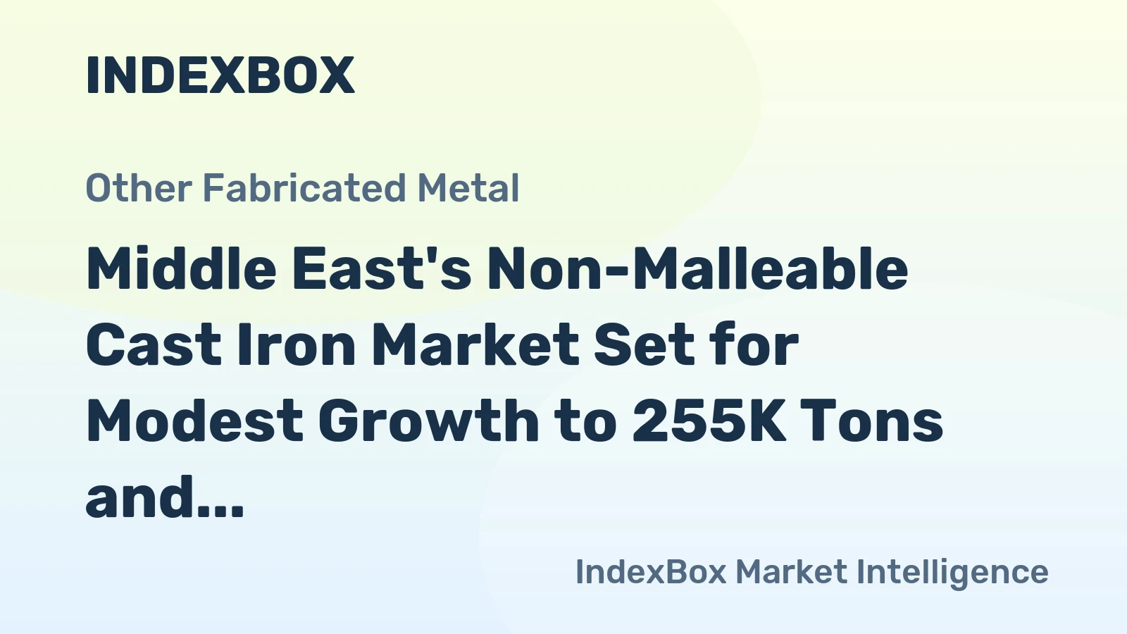Middle East's Non-Malleable Cast Iron Market Set for Modest Growth to 255K Tons and $504M