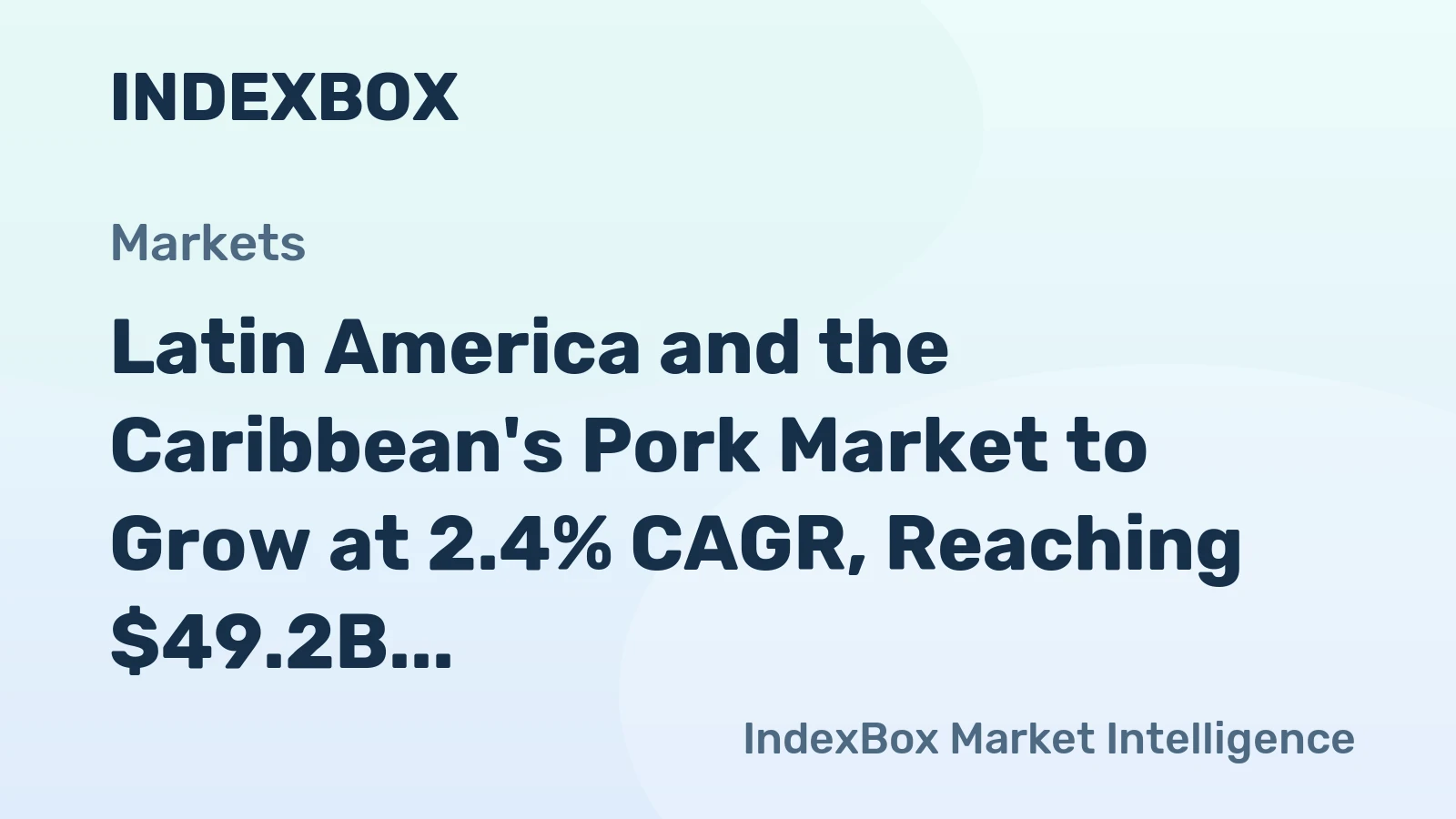 Latin America and the Caribbean's Pork Market to Grow at 2.4% CAGR, Reaching $49.2B by 2035